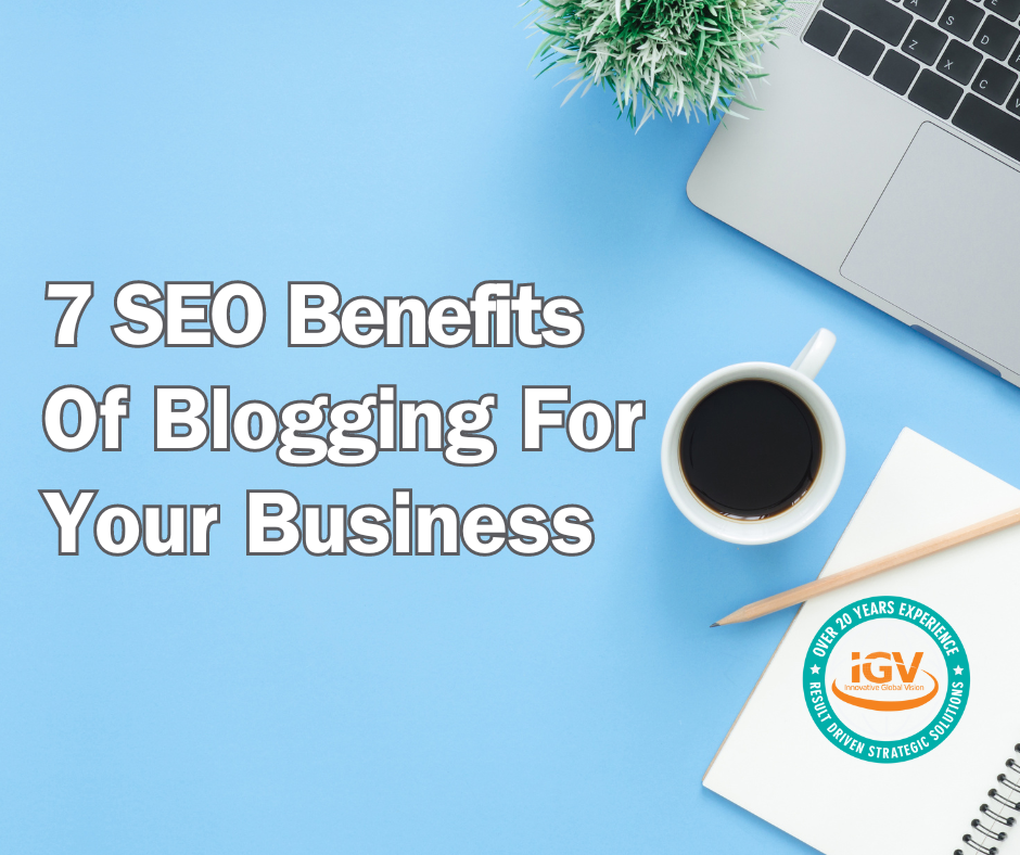 7 SEO Benefits of Blogging for Your Business